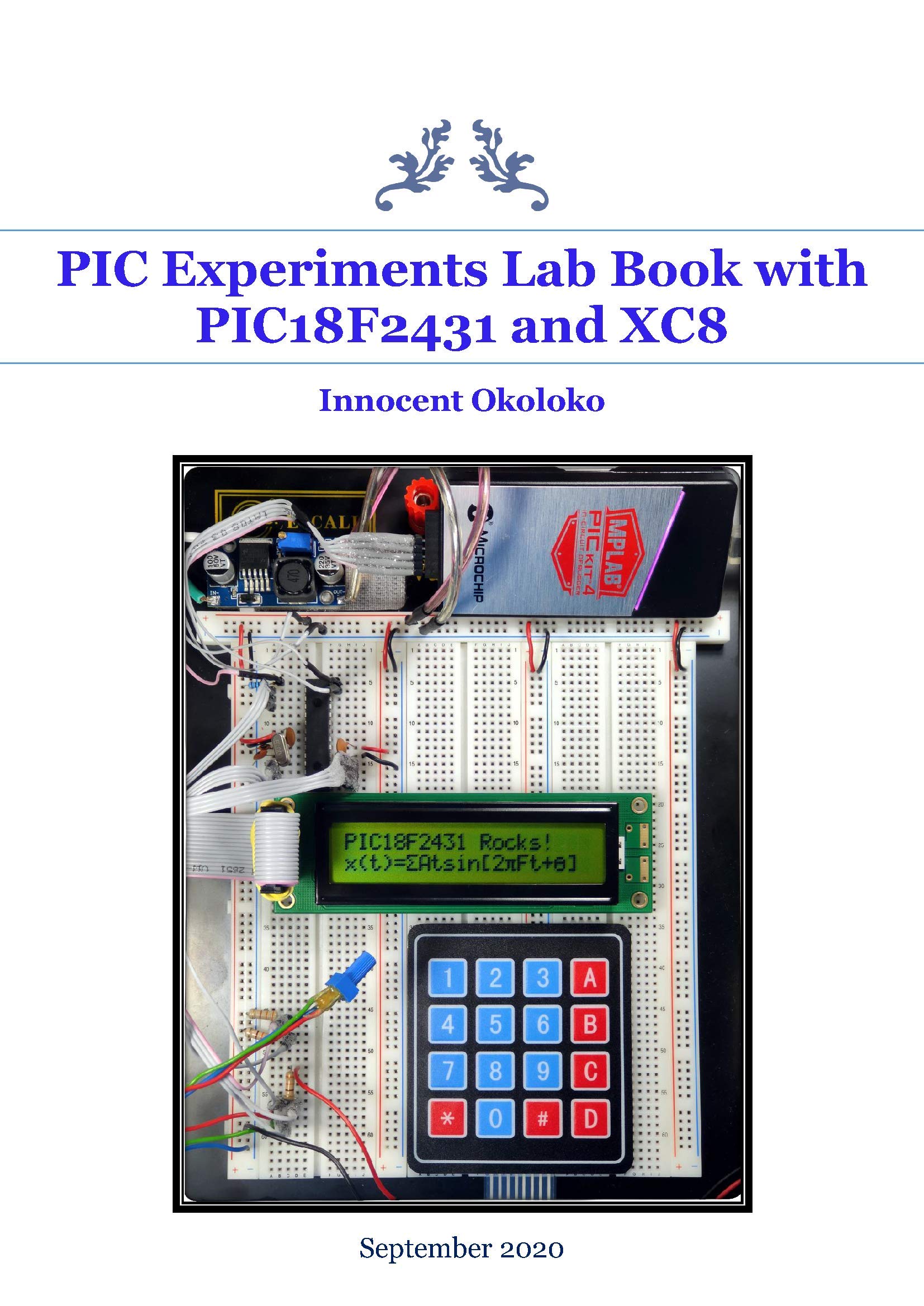 PIC Experiments Lab Book with PIC18F2431 and XC8 by Innocent Okoloko | Goodreads