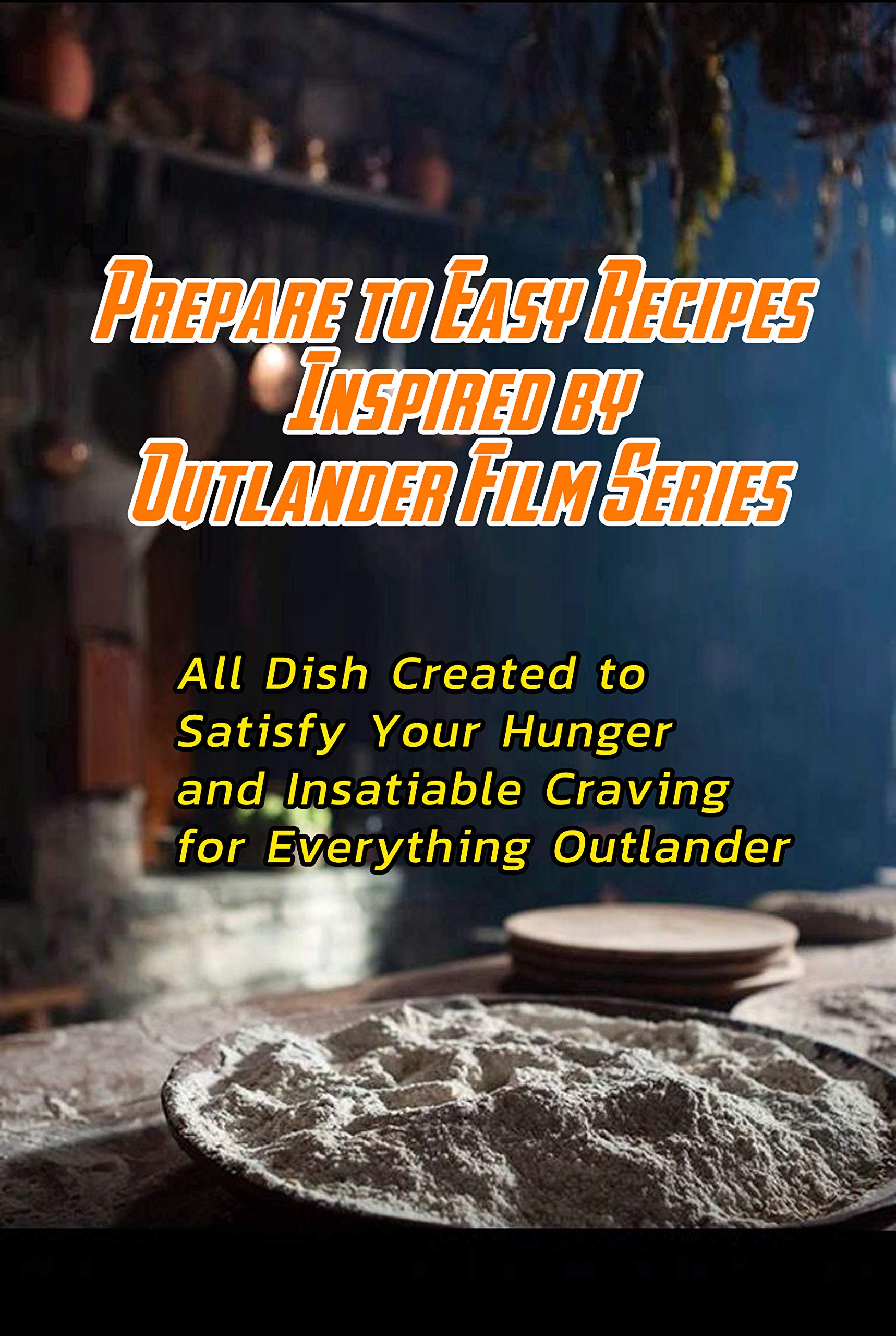 Prepare to Easy Recipes Inspired by Outlander Film Series: All Dish ...