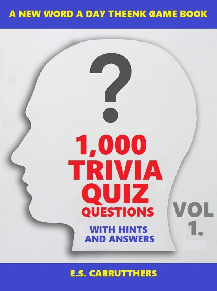 1,000 TRIVIA QUIZ QUESTONS: WITH HINTS AND ANSWERS by Elliot Carruthers ...