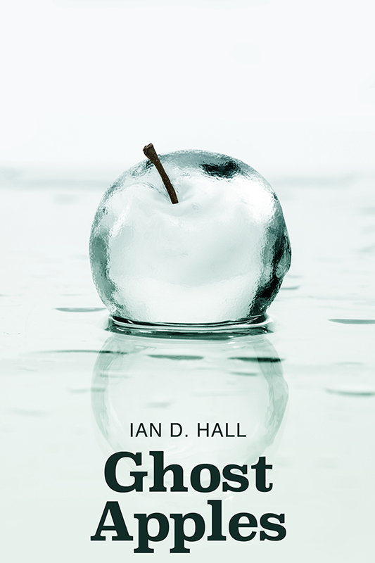 Ghost Apples by Ian D. Hall | Goodreads