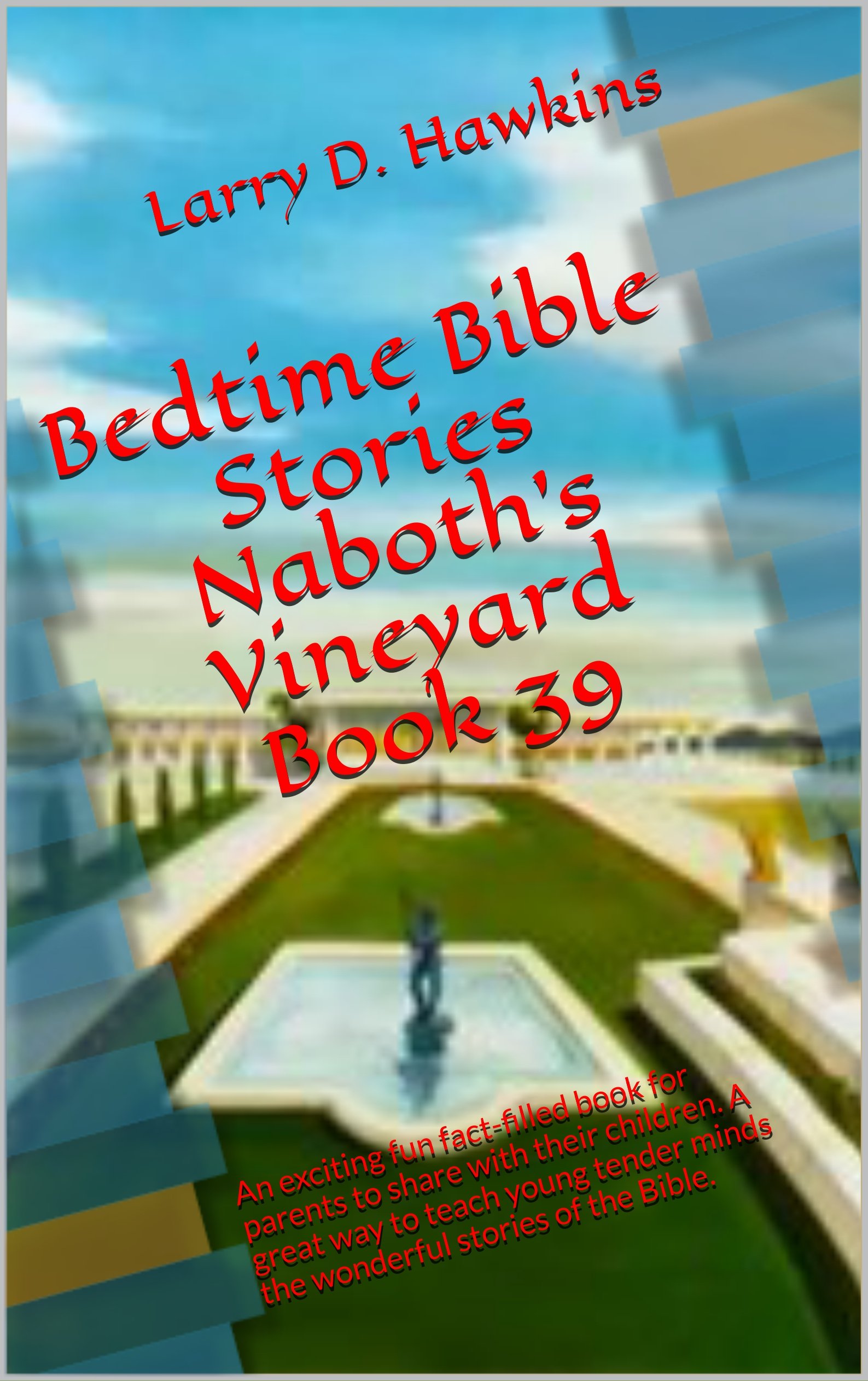 Bedtime Bible Stories Naboth s Vineyard Book 39 An Exciting Fun Fact