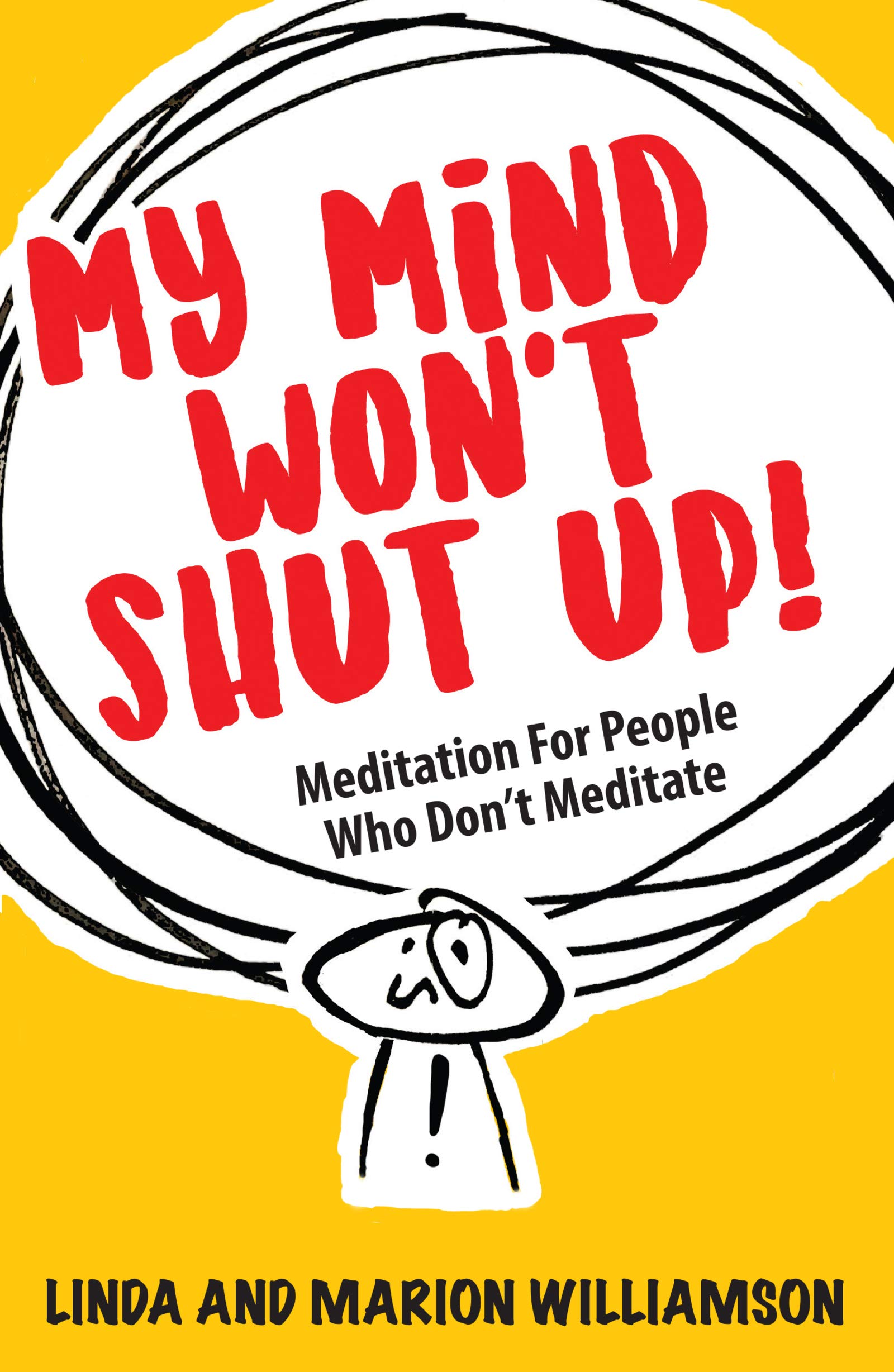 My Mind Won't Shut Up!: Meditation for People Who Don't Meditate by ...