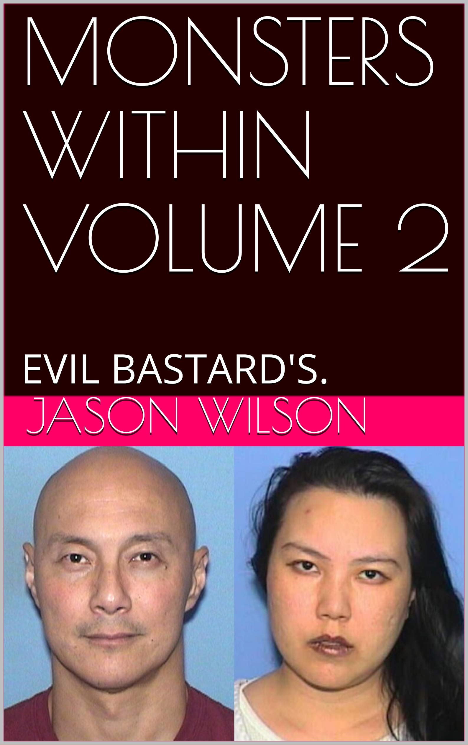 MONSTERS WITHIN VOLUME 2: EVIL BASTARD'S. by Jason Wilson | Goodreads