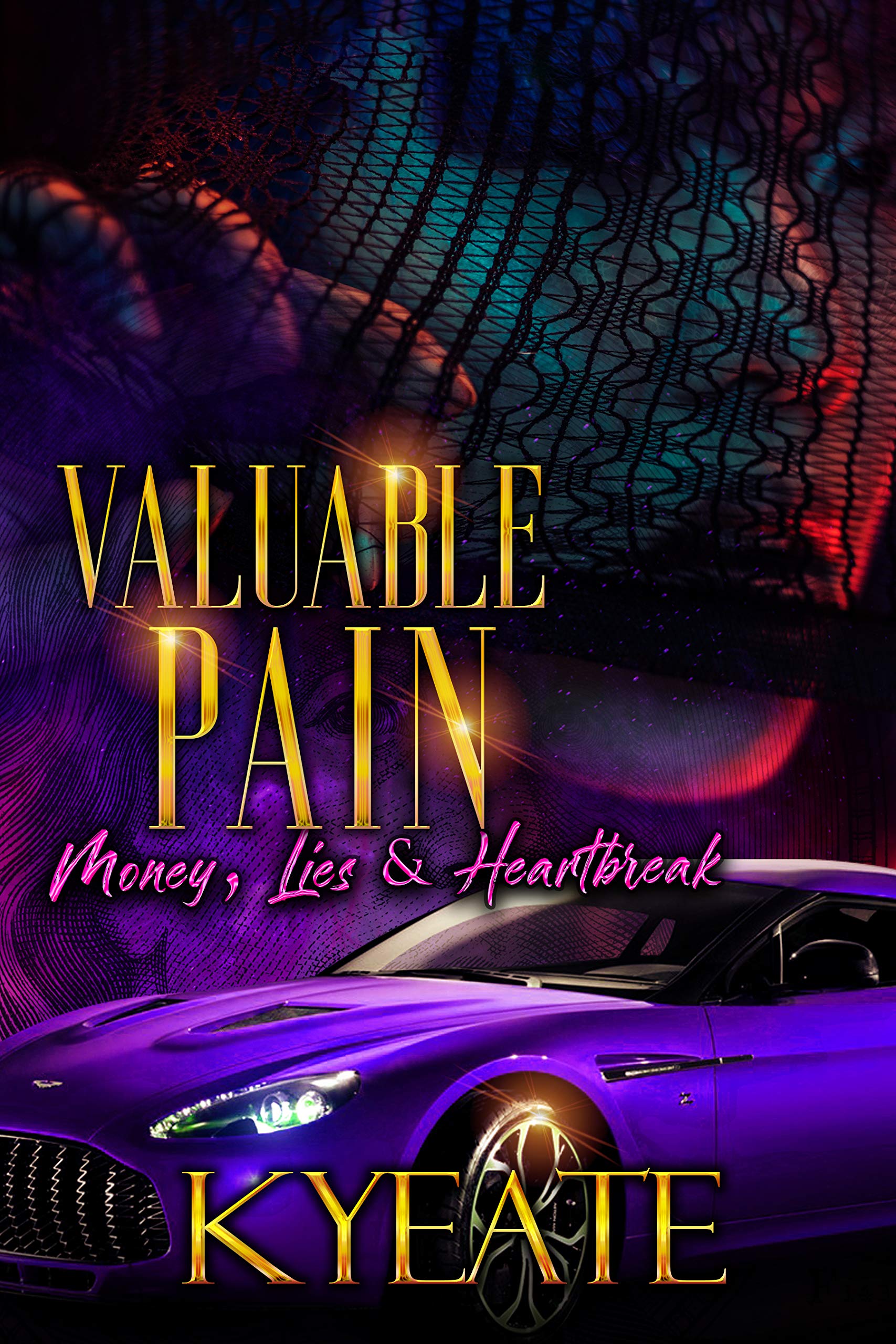 Valuable Pain: Money, Lies & Heartbreak by Kyeate | Goodreads