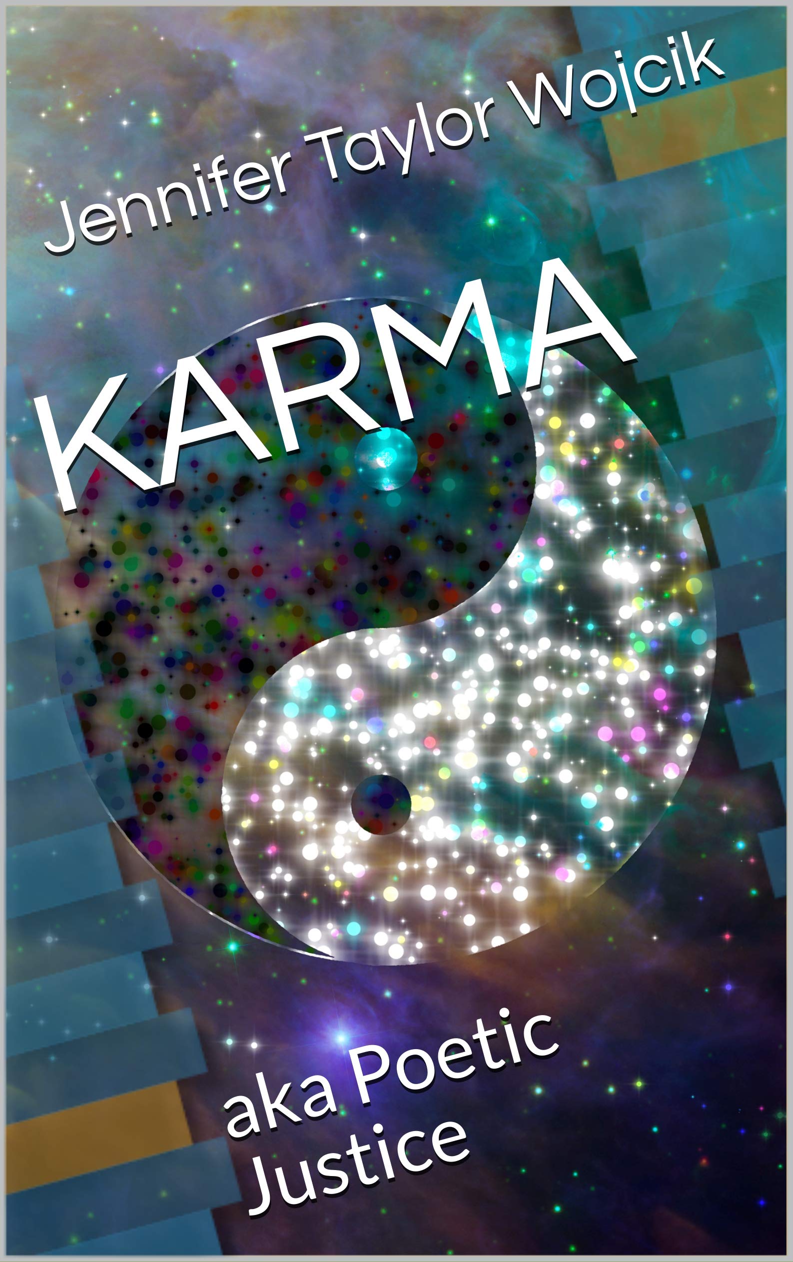 KARMA : aka Poetic Justice by Jennifer Taylor Wojcik | Goodreads