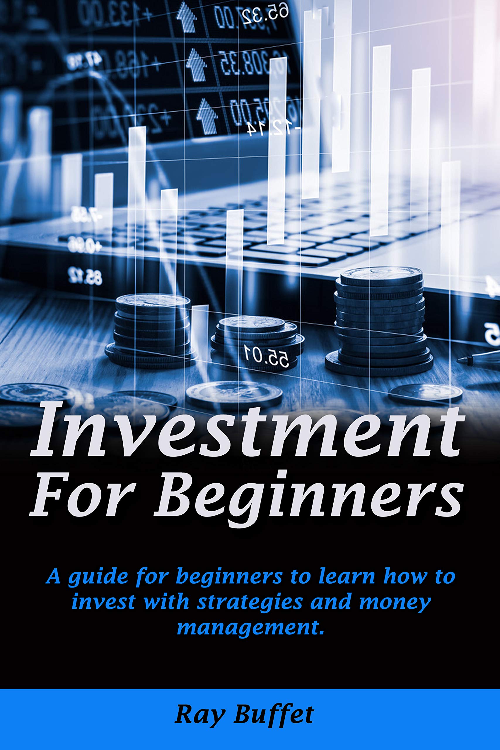 Investment For Beginners: A guide for beginners to learn how to invest ...