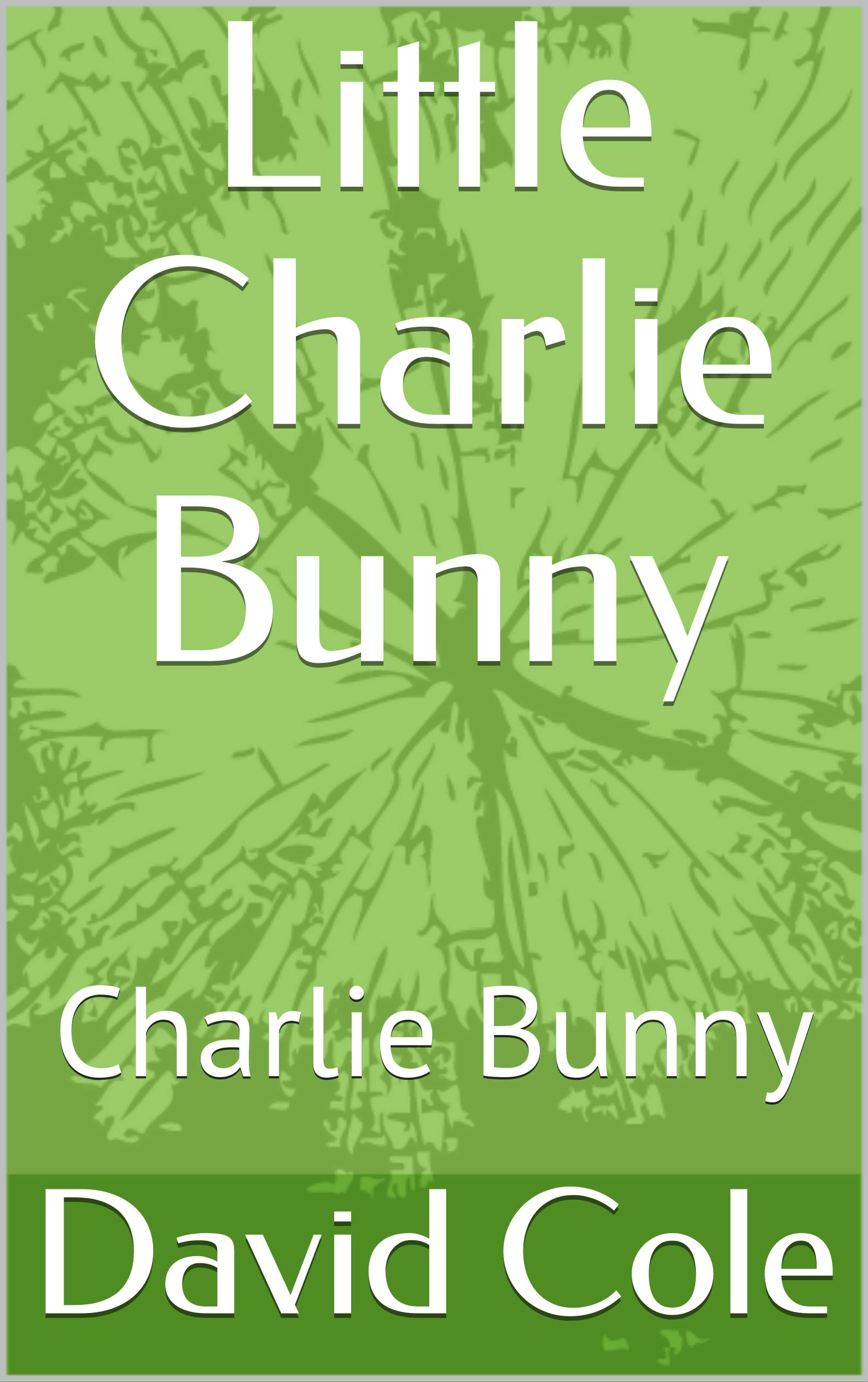 Little Charlie Bunny: Charlie Bunny by David Cole | Goodreads