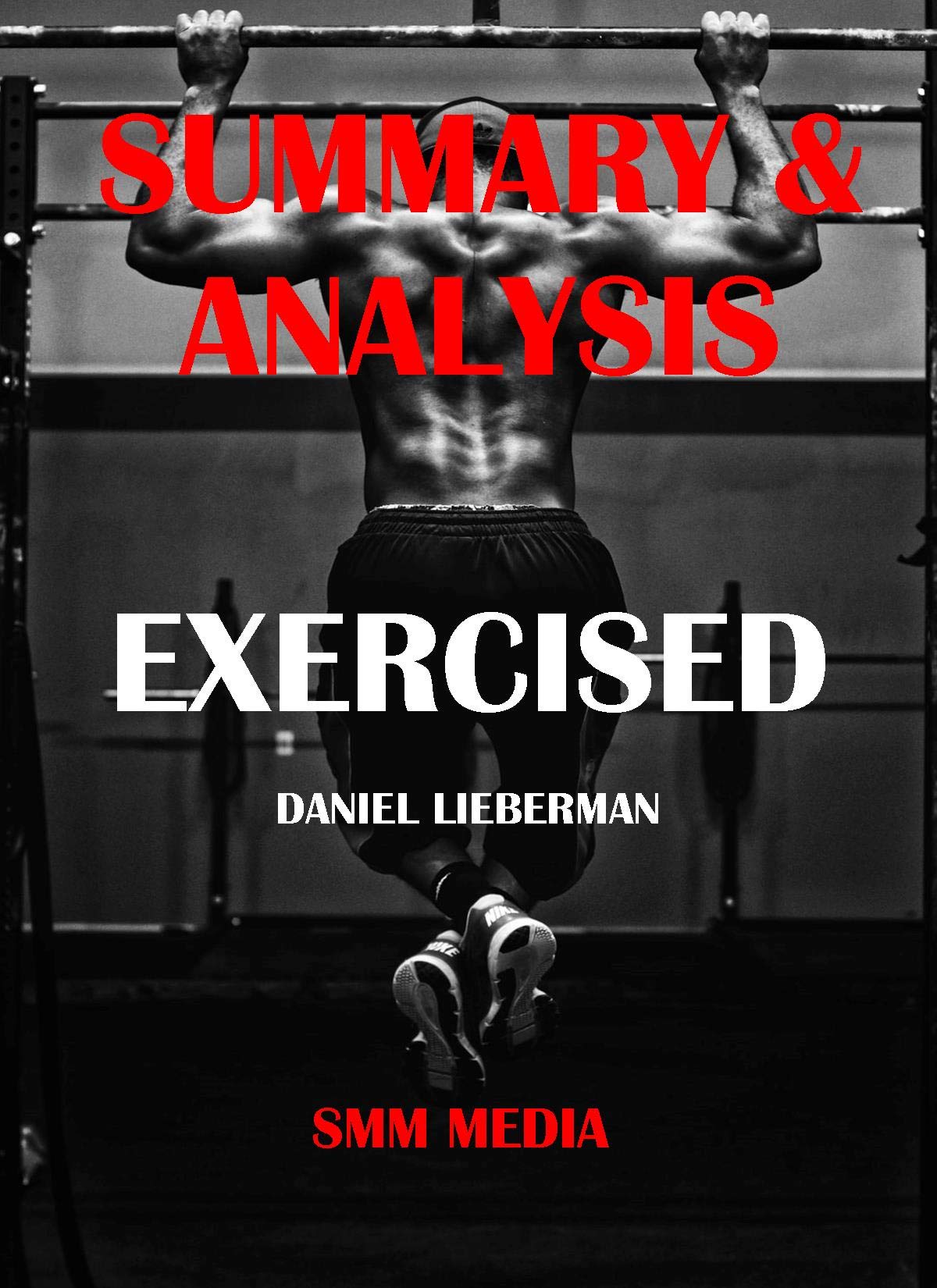 SUMMARY & ANALYSIS: EXERCISED By Daniel Lieberman by SMM Media | Goodreads