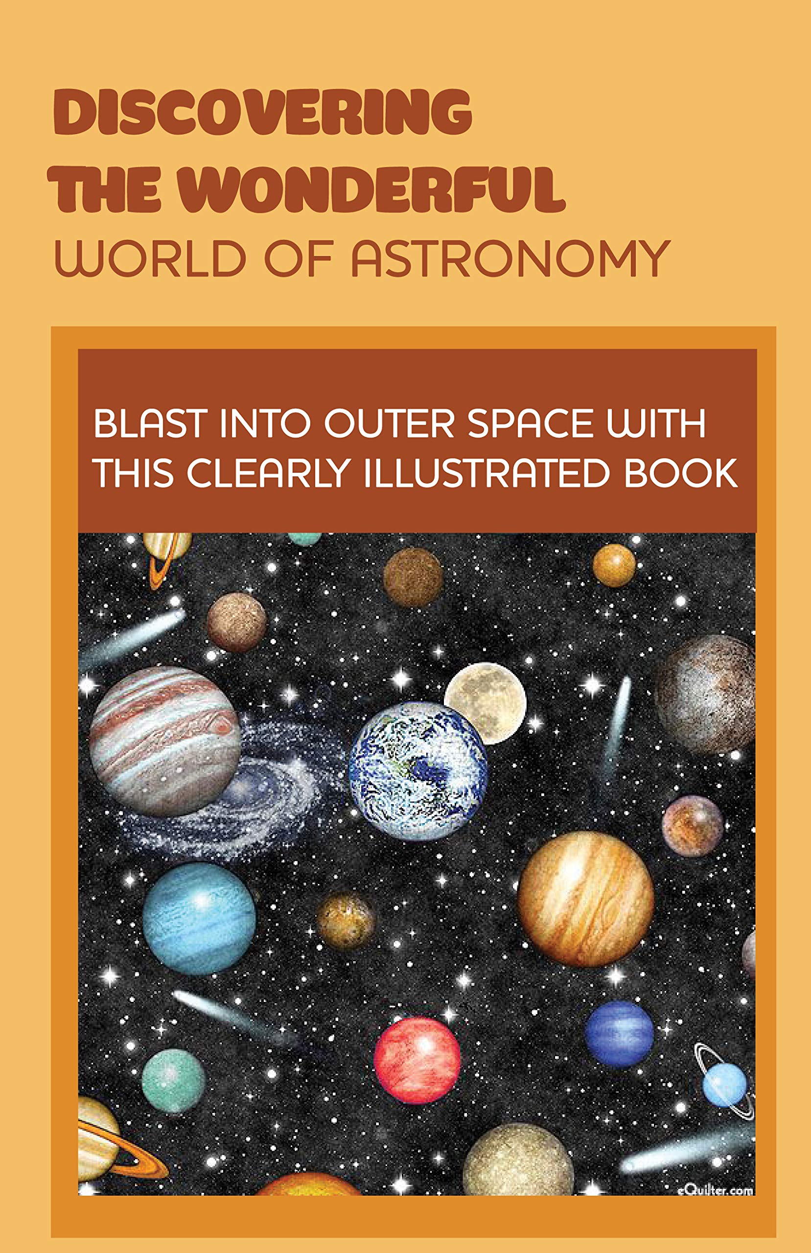 Discovering The Wonderful World Of Astronomy: Blast Into Outer Space ...