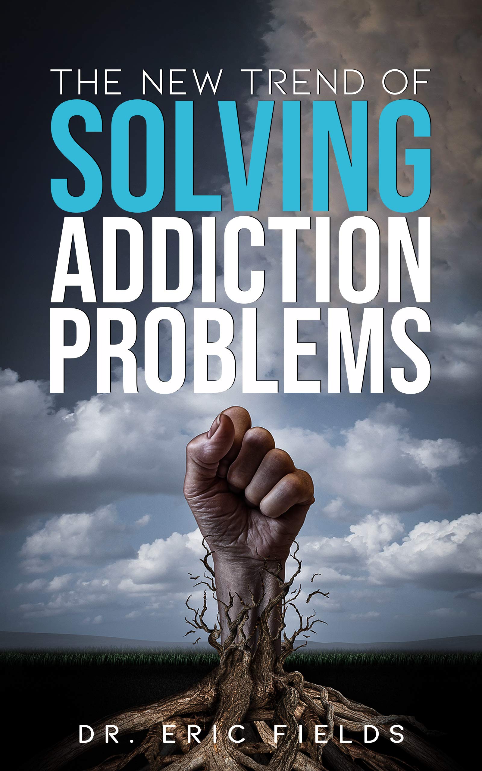 The New Trend of Solving Addiction Problems by Eric Fields | Goodreads