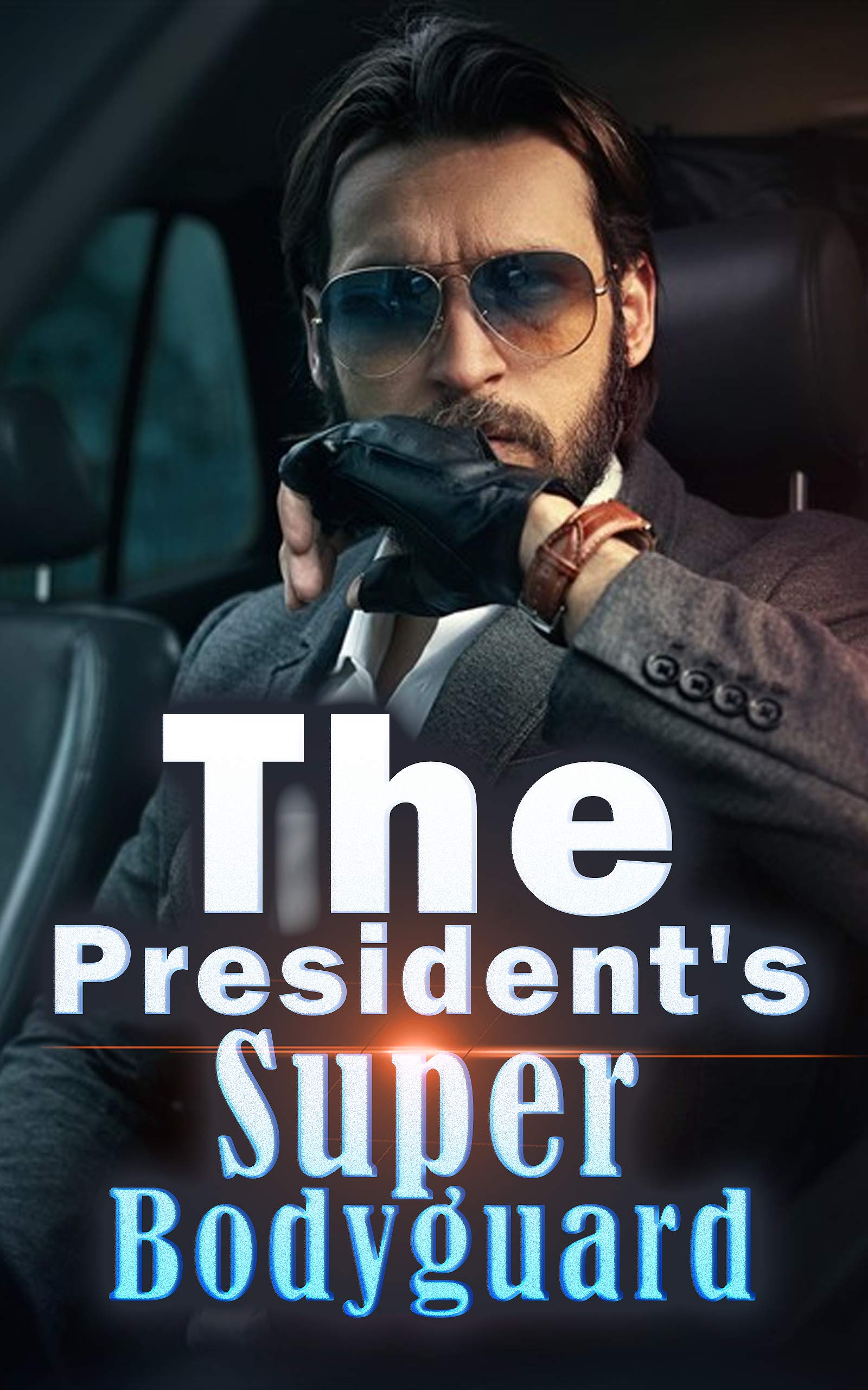 The President's Super Bodyguard Book 3: How does it feel working in a ...