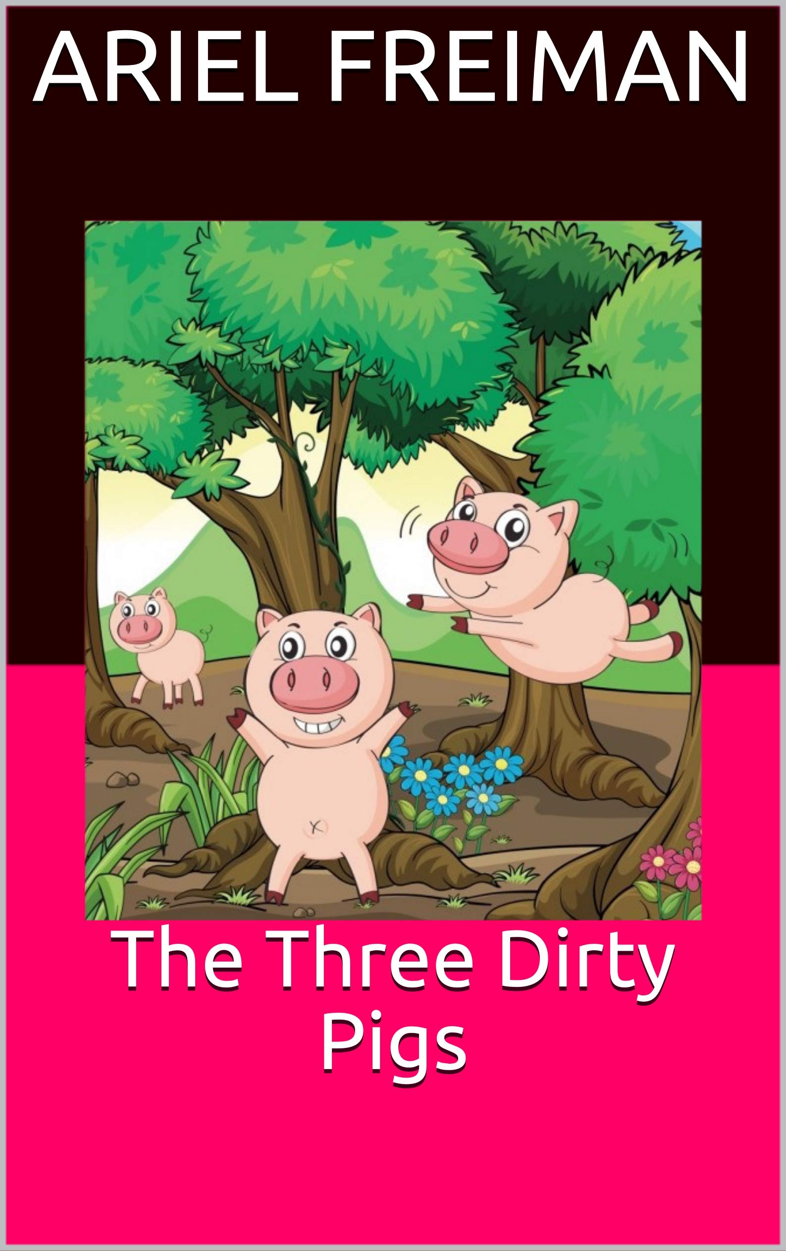 The Three Dirty Pigs by Ariel Freiman | Goodreads