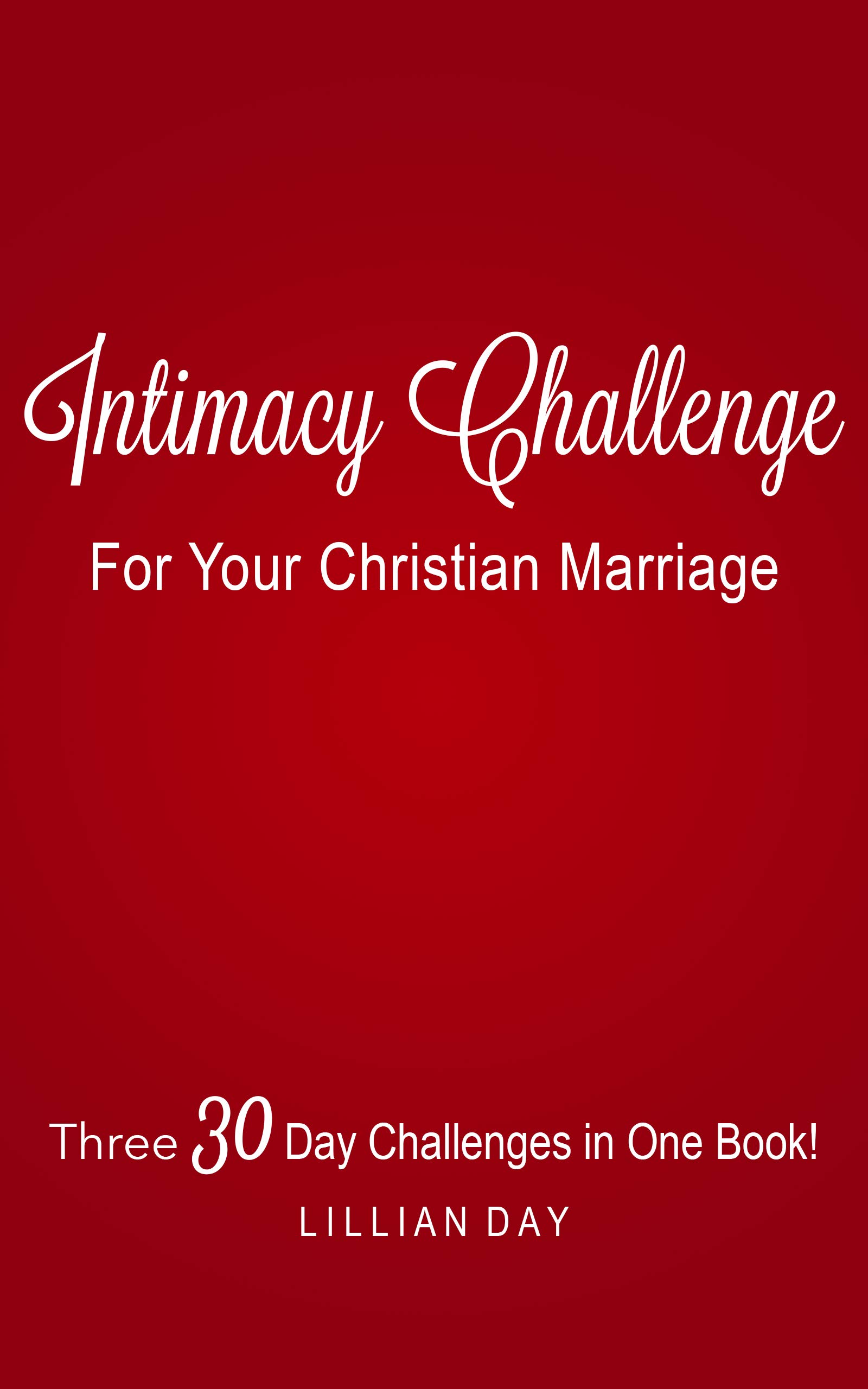 Intimacy Challenge: For Your Christian Marriage by Lillian Day | Goodreads