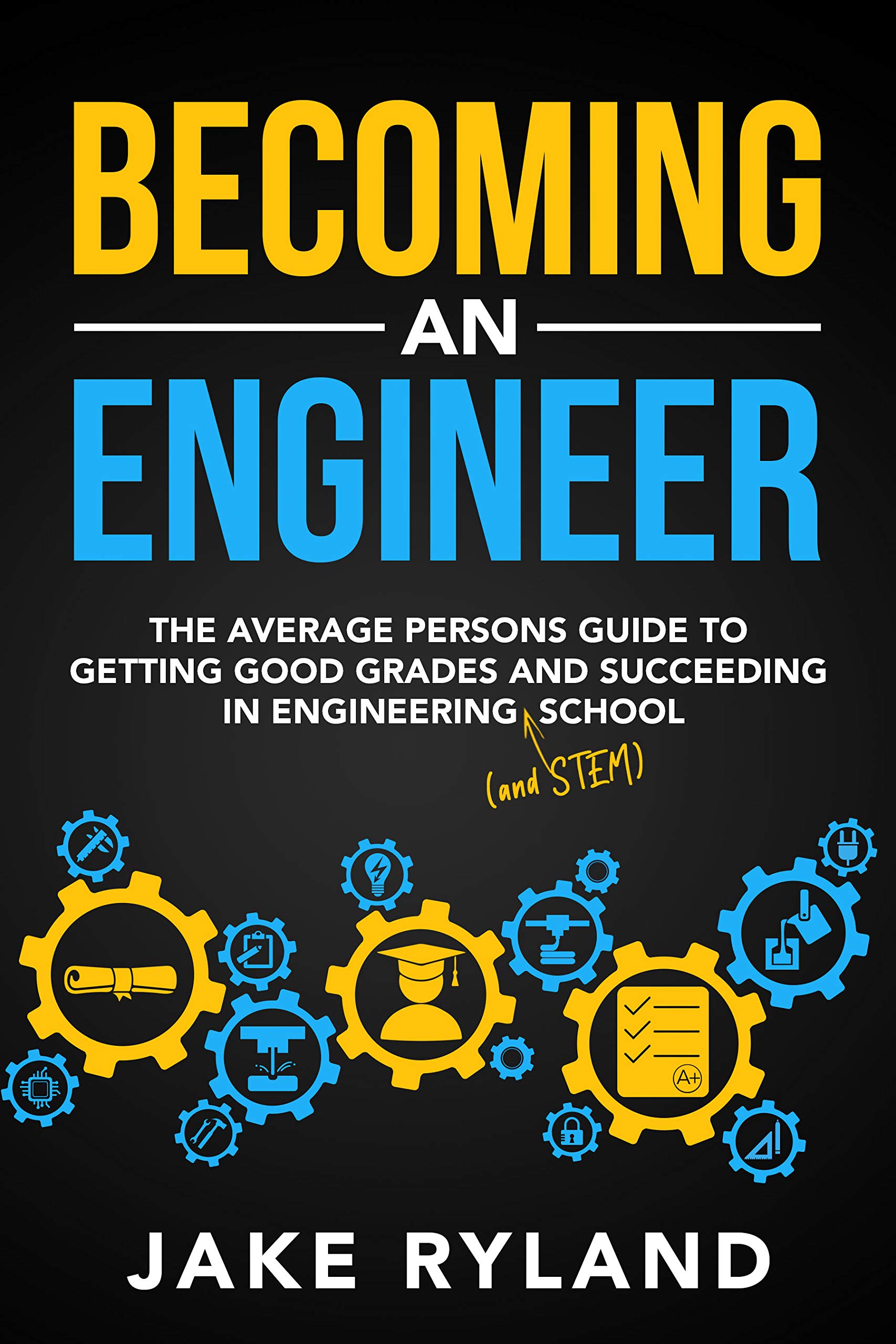 Becoming an Engineer: The Average Person's Guide to Getting Good Grades ...