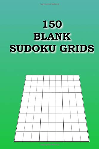 150 Blank Sudoku grids: Blank sudoku pads. Need a strategy how to solve ...