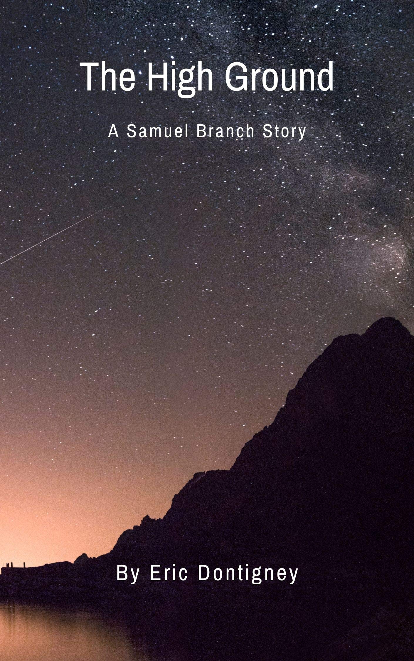The High Ground: A Samuel Branch Story by Eric Dontigney | Goodreads