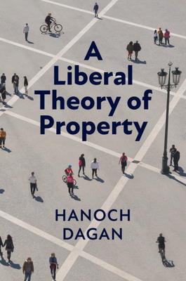 A Liberal Theory of Property by Hanoch Dagan | Goodreads