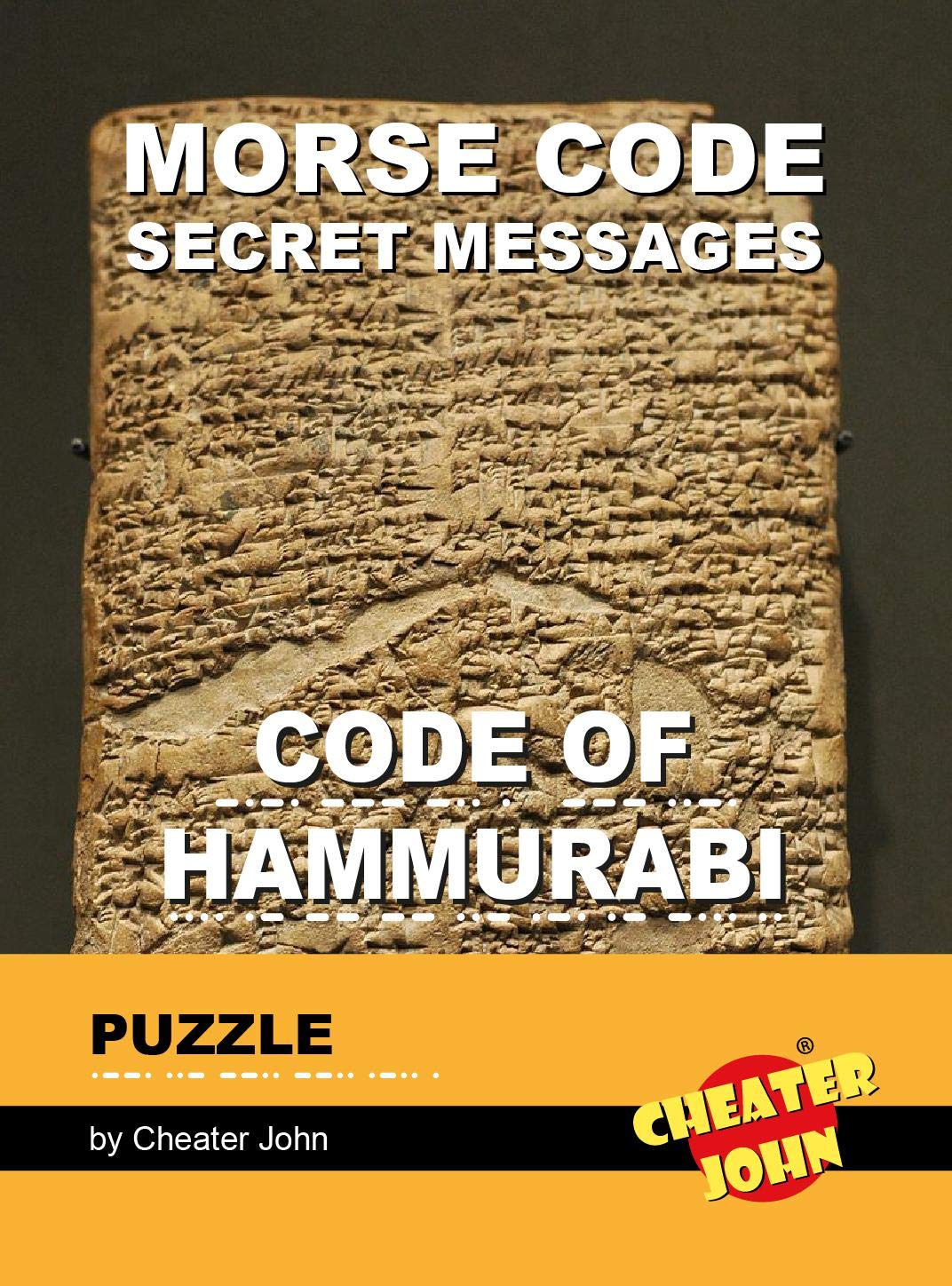 Morse Code Secret Messages Puzzle: Code of Hammurabi by Cheater John ...