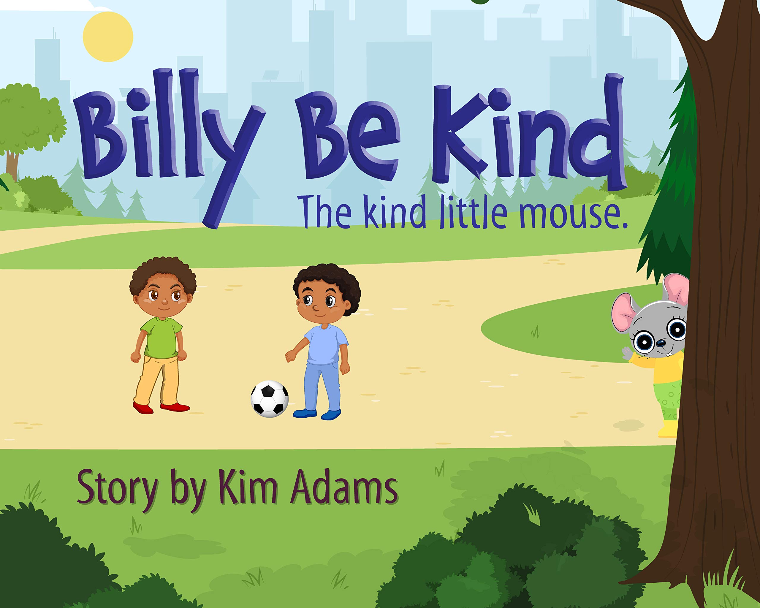 Billy Be Kind: The Kind Little Mouse by Kim Adams | Goodreads