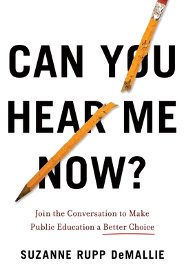 Can You Hear Me Now?: Join the Conversation to Make Public Education a ...