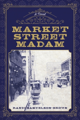 Market Street Madam by Randi Samuelson-Brown | Goodreads