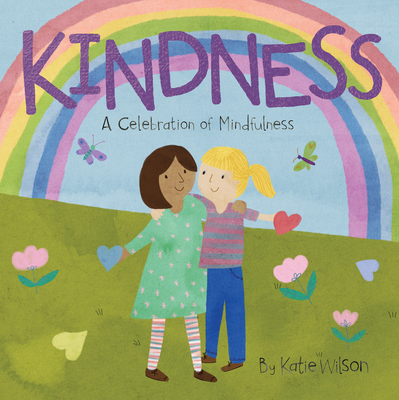 Kindness: A Celebration of Mindfulness by Katie Wilson | Goodreads