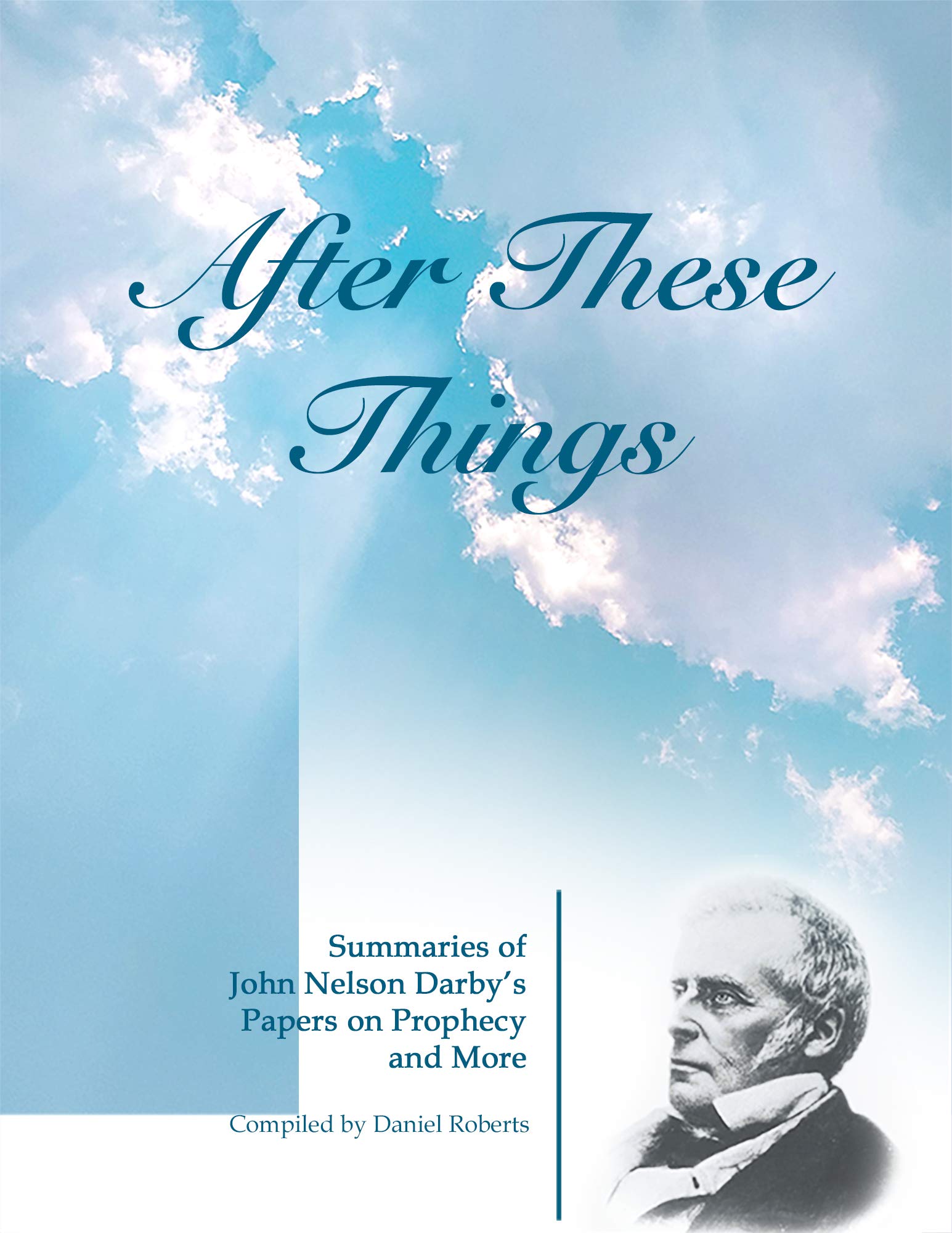 After These Things: SUMMARIES OF JOHN NELSON DARBY’S PAPERS ON PROPHECY ...