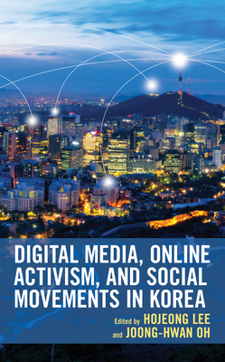Digital Media, Online Activism, and Social Movements in Korea by ...