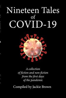 Nineteen Tales of COVID-19: A Collection of Fiction and Non-Fiction ...