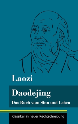 Daodejing: Das Buch vom Sinn und Leben (Band 40, Klassiker in neuer ...