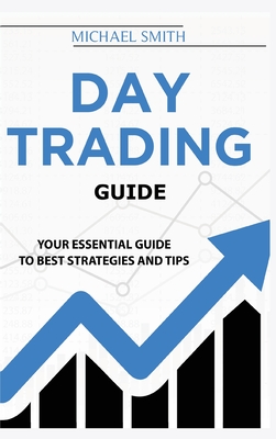 Day Trading Guide: Your Essential Guide To Best Strategies And Tips by ...