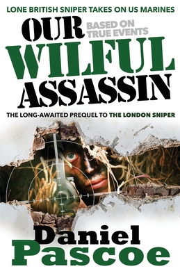 Our Wilful Assassin by Daniel Pascoe | Goodreads