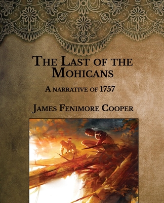 The Last of the Mohicans: A Narrative of 1757 by James Fenimore Cooper ...