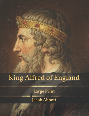 King Alfred of England by Jacob Abbott | Goodreads