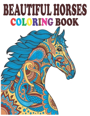 Beautiful Horses Coloring Book: Creative Horses Fanciful Unicorns And ...
