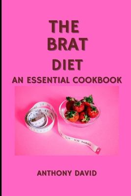 The Brat Diet: An Essential Cookbook by Anthony David | Goodreads