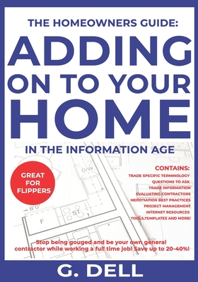 THE HOMEOWNERS GUIDE: ADDING ON TO YOUR HOME IN THE INFORMATION AGE: Be ...