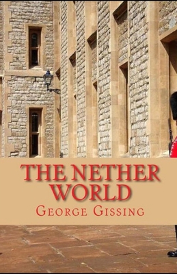 The Nether World Illustrated by George Gissing | Goodreads