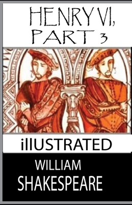 Henry VI, Part 3 illustrated by William Shakespeare | Goodreads