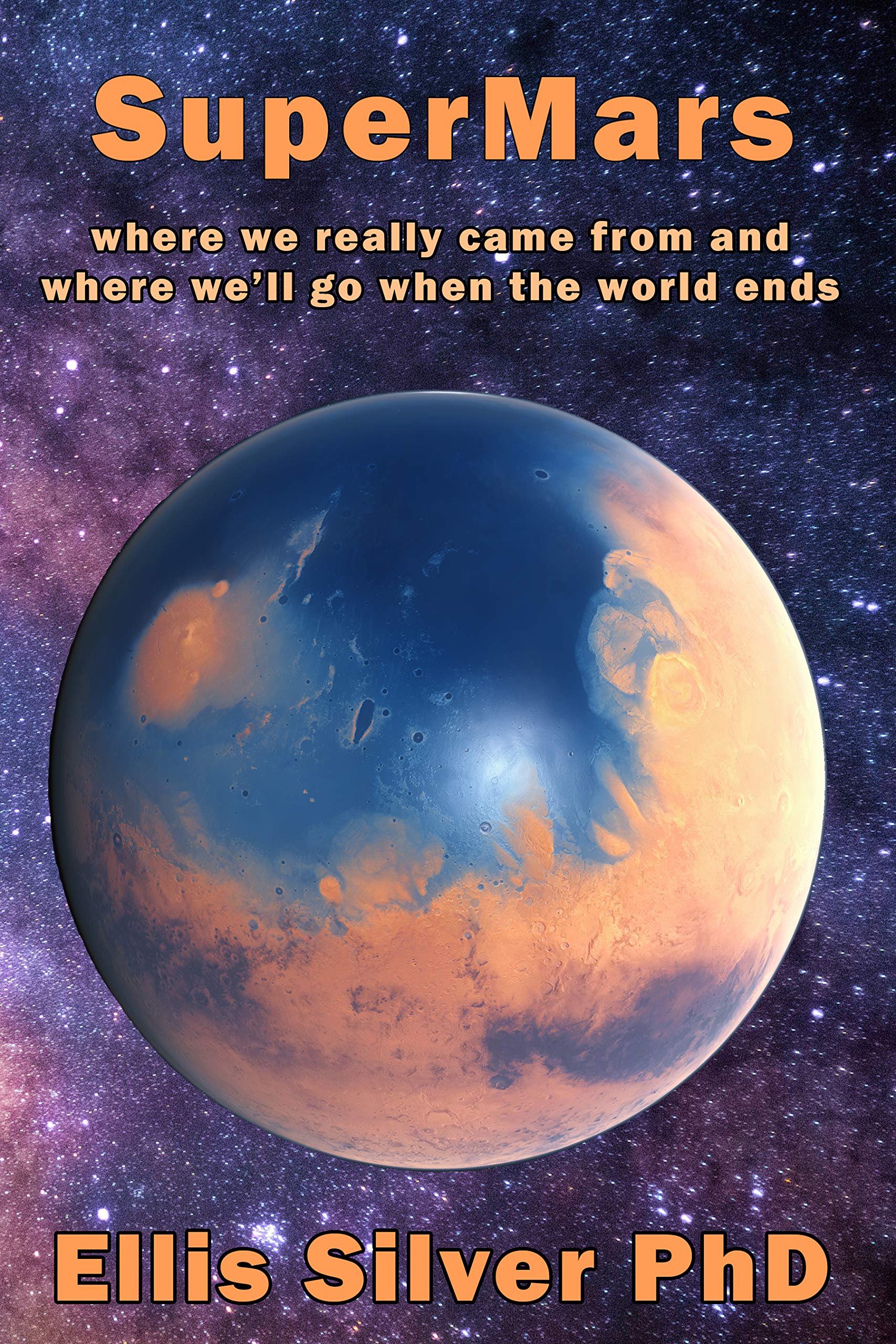 SuperMars: Where We Really Came From And Where We'll Go When The World ...