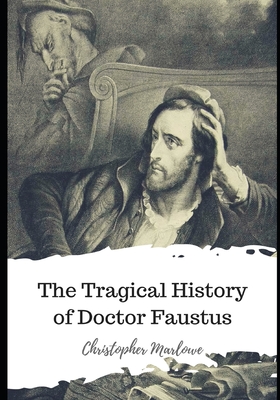 The Tragical History of Doctor Faustus by Christopher Marlowe | Goodreads