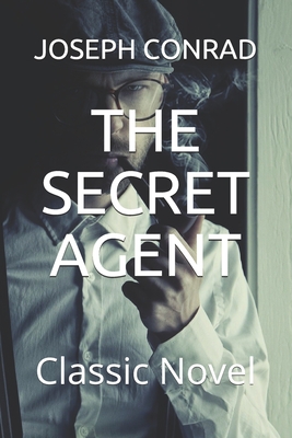 THE SECRET AGENT: Classic Novel by Joseph Conrad | Goodreads