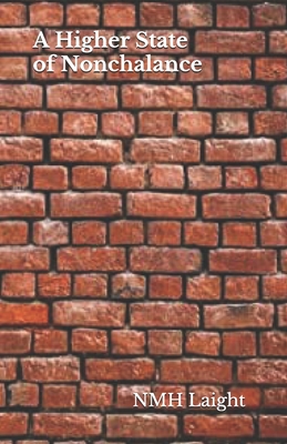 A Higher State Of Nonchalance by NMH Laight | Goodreads