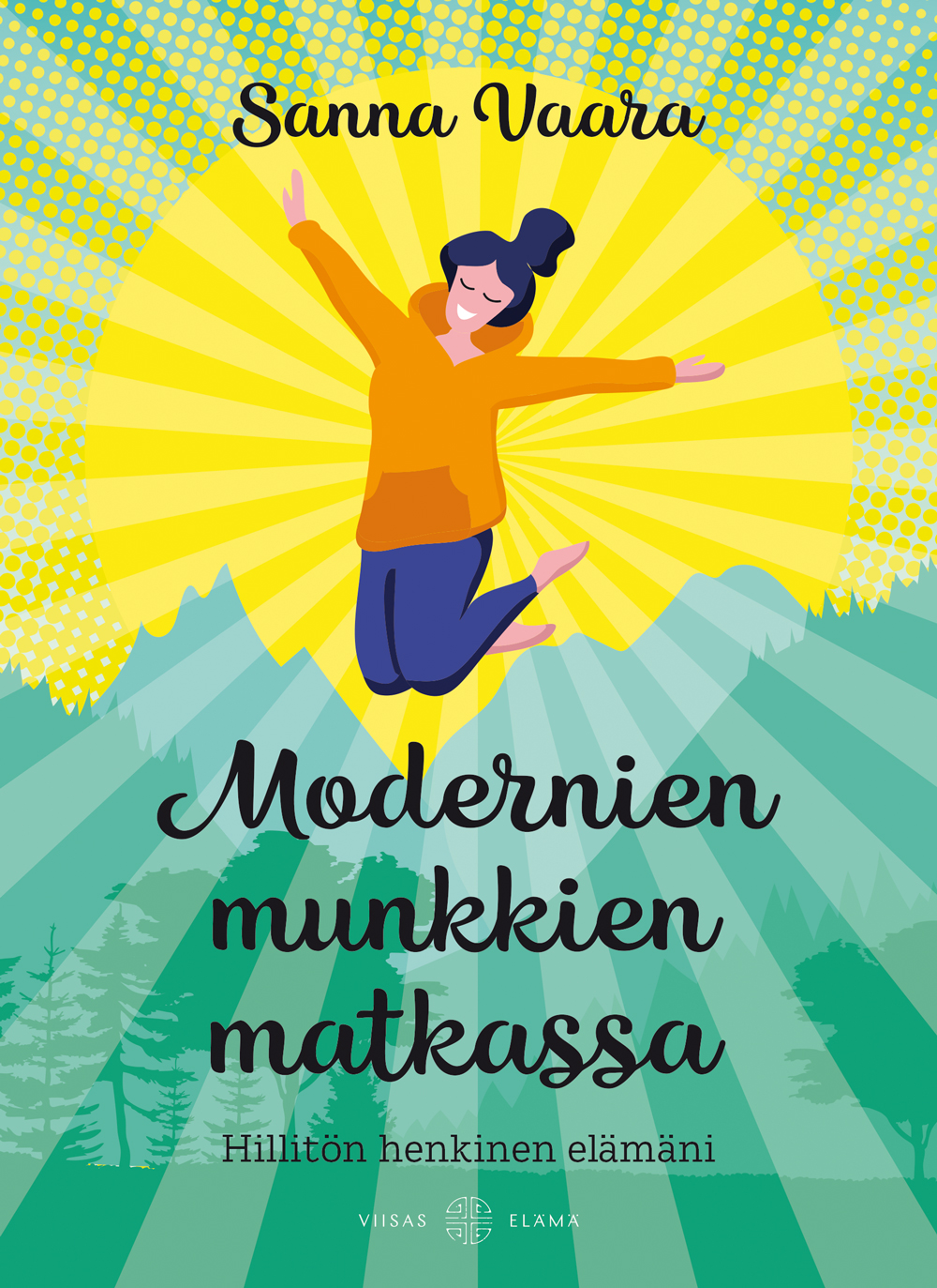 Modernien munkkien matkassa: hillitön henkinen elämäni by Sanna Vaara ...