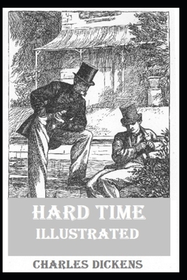 Hard Time Illustrated by Charles Dickens | Goodreads