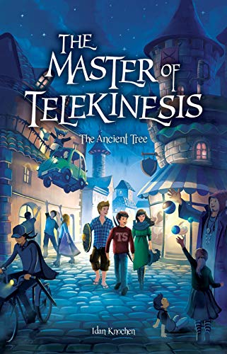 The Master Of Telekinesis: The Ancient Tree by Idan Knochen | Goodreads