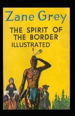 The Spirit of the Border Illustrated by Zane Grey | Goodreads