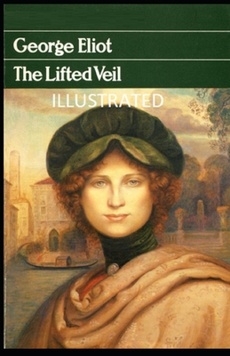The Lifted Veil Illustrated by George Eliot | Goodreads