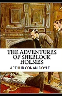 The Adventures of Sherlock Holmes Illustrated by Arthur Conan Doyle ...