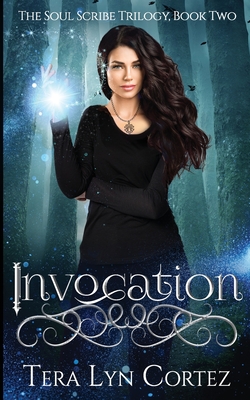 Invocation: The Soul Scribe Trilogy, Book Two by Tera Lyn Cortez | Goodreads